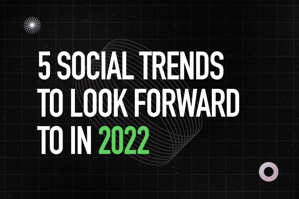 5 Social Media Trends To Look Forward To in 2022 – Avoline Co